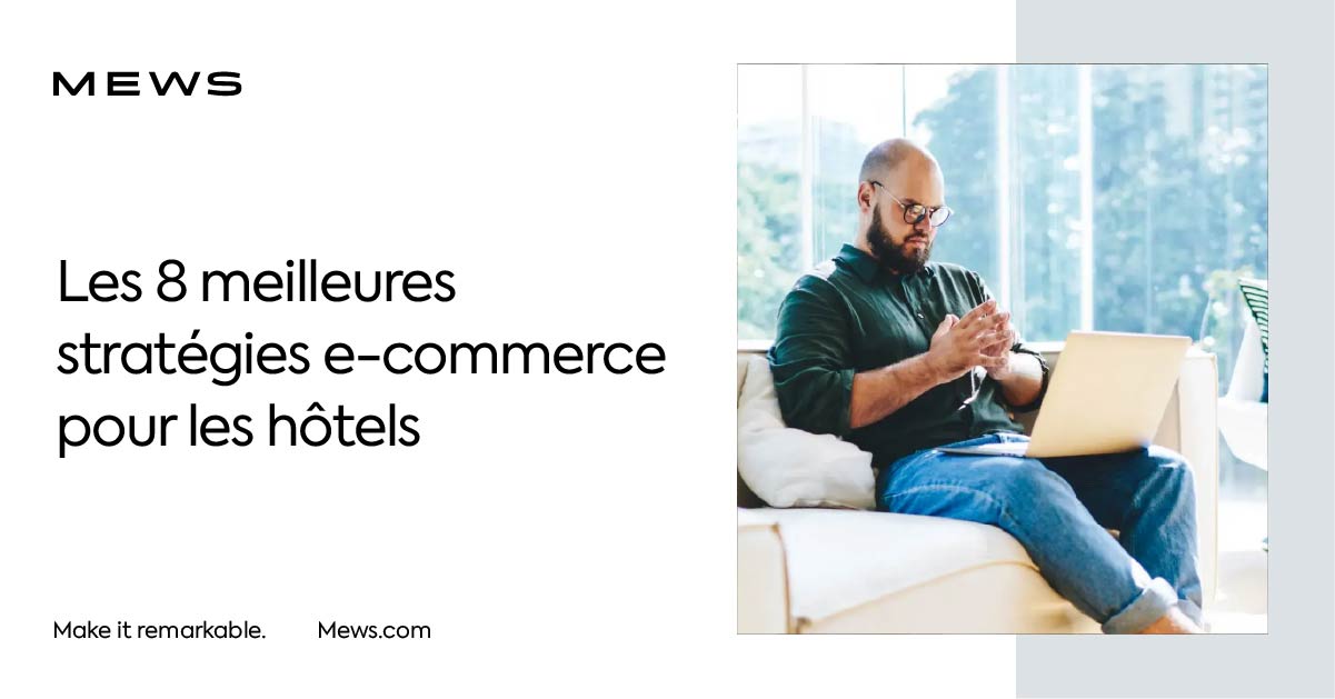 Les 8 meilleures stratégies e-commerce pour les hôtels en 2024